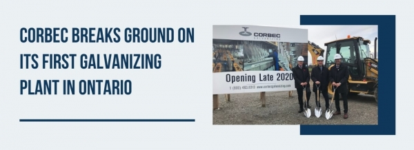 Corbec Breaks Ground on Its First Galvanizing Plant in Ontario – CISC-ICCA