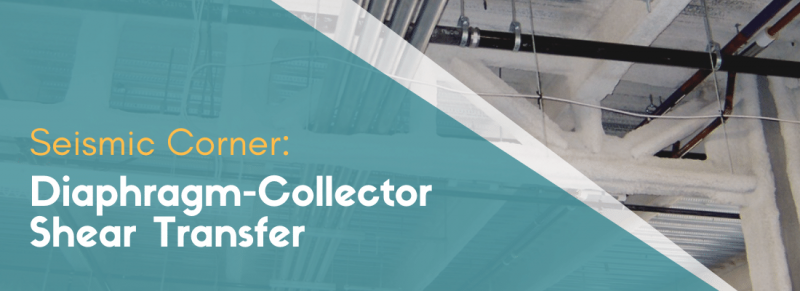 Seismic Corner: Diaphragm-Collector Shear Transfer – CISC-ICCA