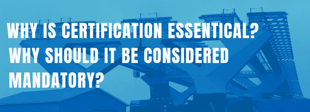 Why is Certification Essential? Why Should it be Considered Mandatory ...