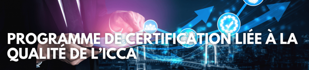 Programme de certification liée à la qualité de l’ICCA – CISC-ICCA